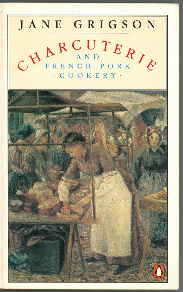 Jane Grigson Trust Charcuterie and French Pork Cookery - Jane Grigson Trust